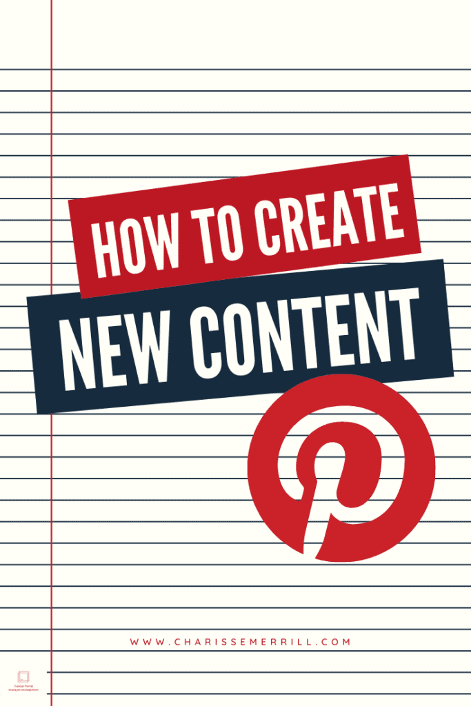 How to Create New Content for Pinterest - Charisse Merrill